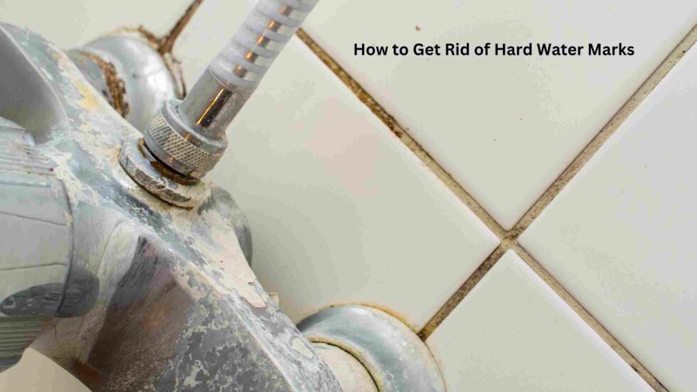 How to Get Rid of Hard Water Marks | Busy Bucket Services